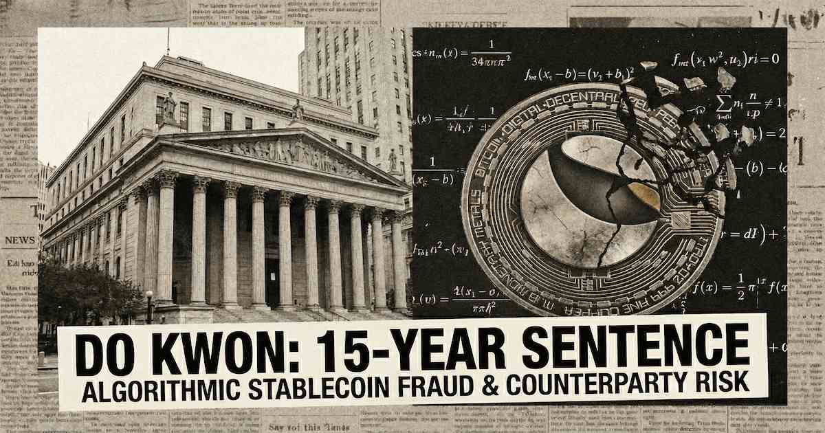 Do Kwon's 15-Year Sentence: What Algorithmic Stablecoin Fraud Means for ...